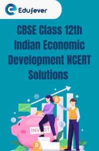 Class 12th Indian Economic Development NCERT Solutions in PDF