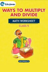 CBSE Class 5 Math Ways to Multiply and Divide Worksheet With Solutions