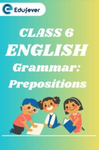 CBSE Class 6 English Grammar Prepositions Worksheets